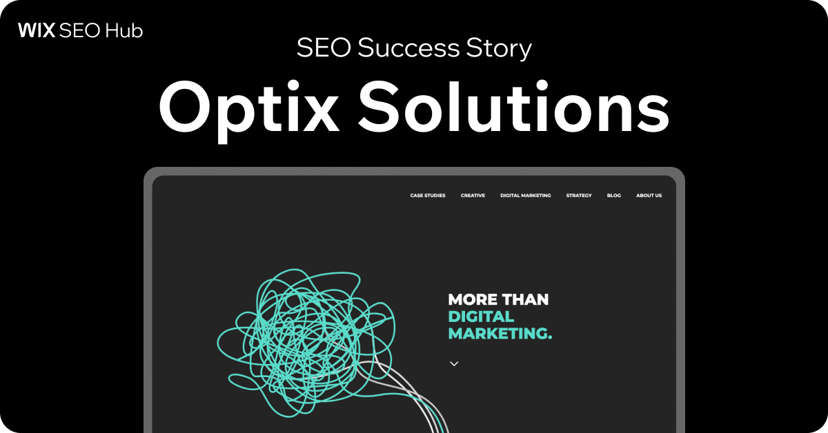 SEO Case Study | Optix Solutions Is Saving Time and Money | Wix SEO Hub